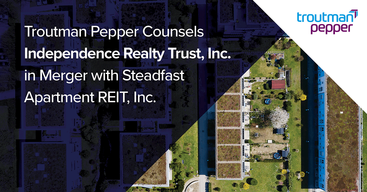 Troutman Pepper Counsels Independence Realty Trust, Inc. in Merger with ...