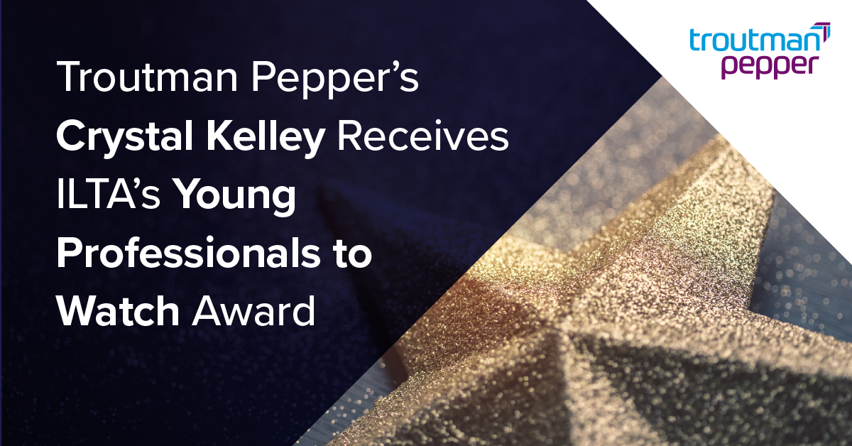 Troutman Pepper’s Crystal Kelley Receives ILTA’s Young Professionals to ...