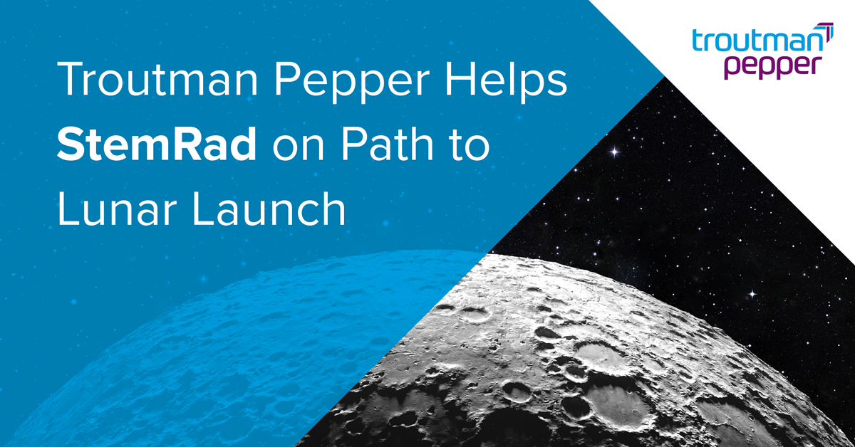 Troutman Pepper Helps StemRad on Path to Lunar Launch - Troutman Pepper ...