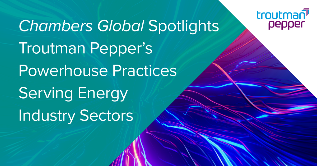 Chambers Global Spotlights Troutman Pepper’s Powerhouse Practices ...