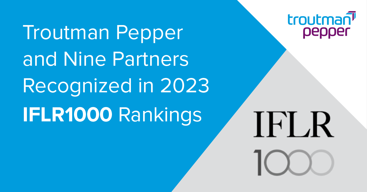 Troutman Pepper and Nine Partners Recognized in 2023 IFLR1000 Rankings ...