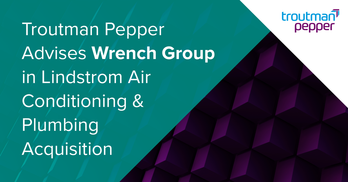 Troutman Pepper Advises Wrench Group in Lindstrom Air Conditioning ...