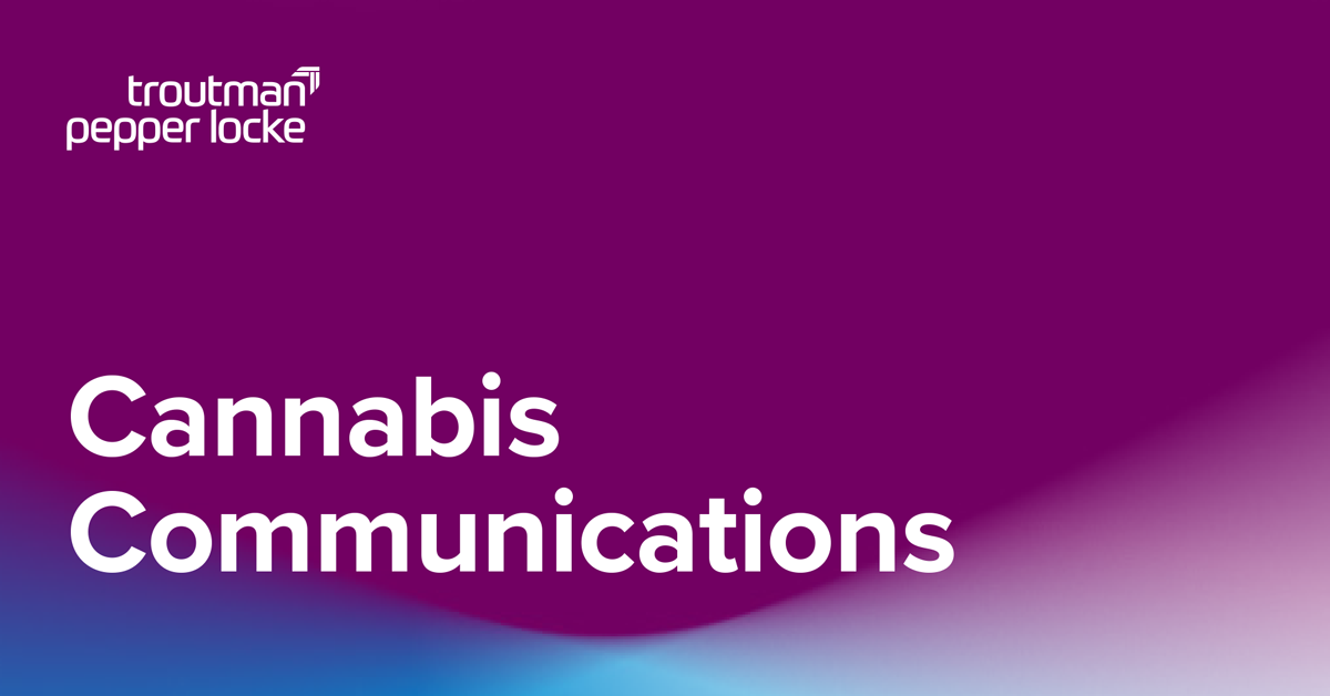 Troutman Pepper Locke Cannabis Communications Newsletter — January 28 ...