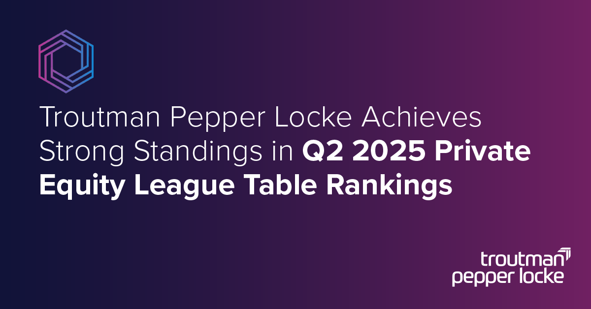 Troutman Pepper Locke Achieves Strong Standings in Q2 2025 Private ...