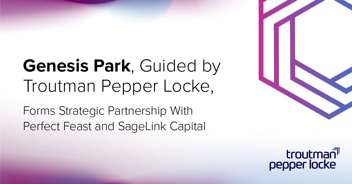 Genesis Park, Guided by Troutman Pepper Locke, Forms Strategic ...