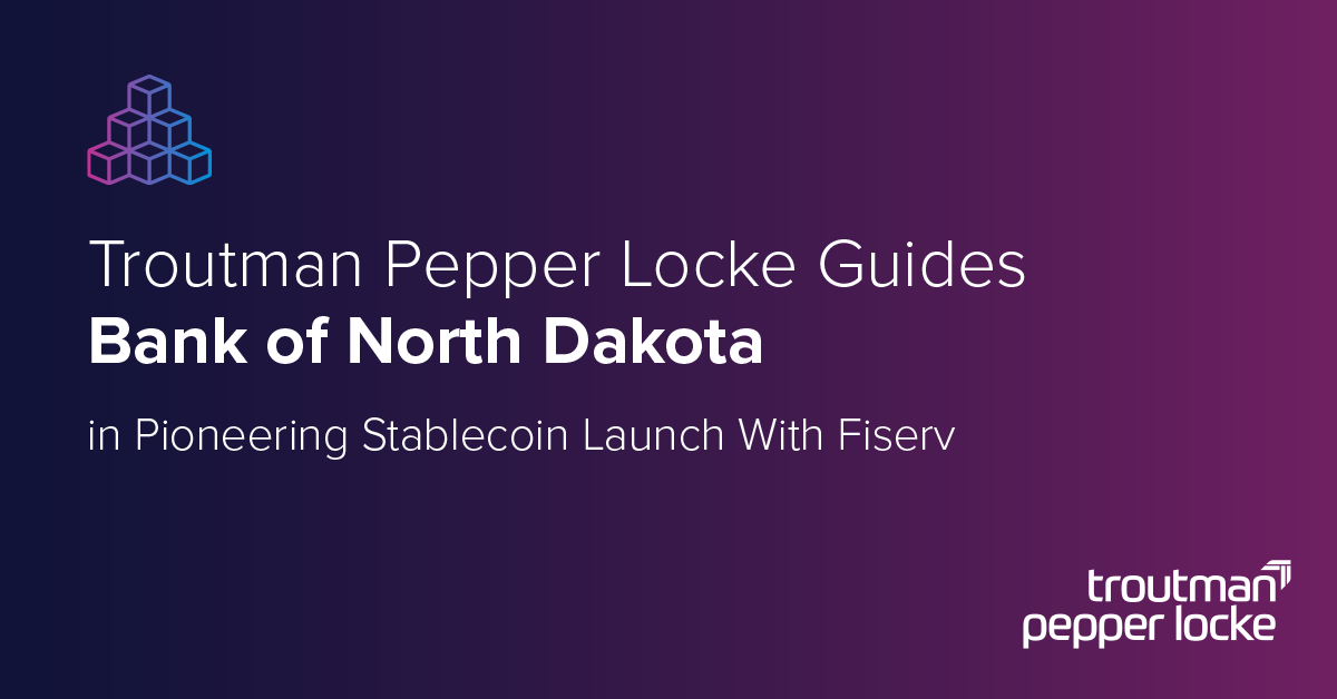 Troutman Pepper Locke Guides Bank of North Dakota in Pioneering ...