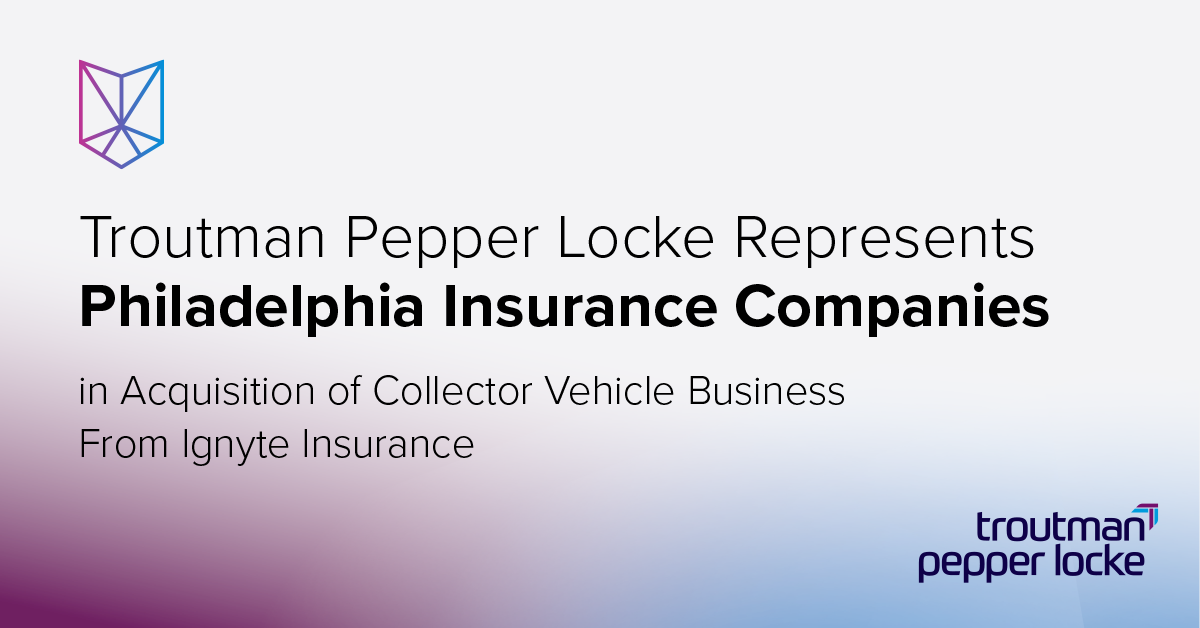 Troutman Pepper Locke Represents Philadelphia Insurance Companies in ...