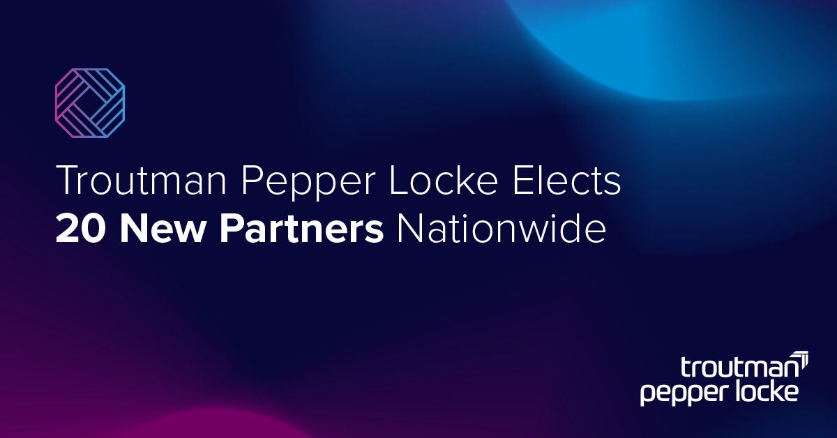 Troutman Pepper Locke Elects 20 New Partners Nationwide - Troutman ...
