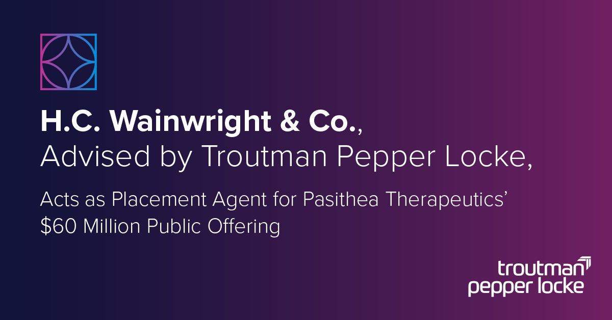 H.C. Wainwright & Co., Advised by Troutman Pepper Locke, Acts as ...