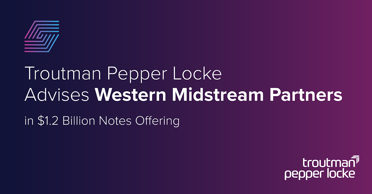 Troutman Pepper Locke Advises Western Midstream Partners in $1.2 ...
