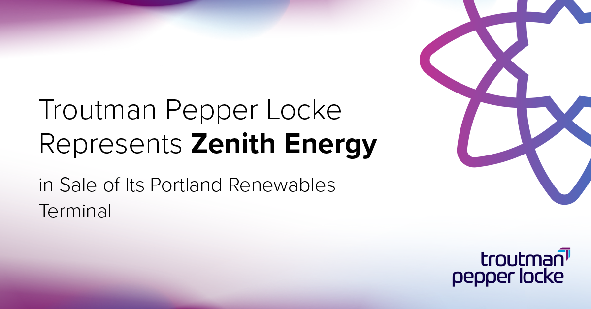 Troutman Pepper Locke Represents Zenith Energy in Sale of Its Portland ...