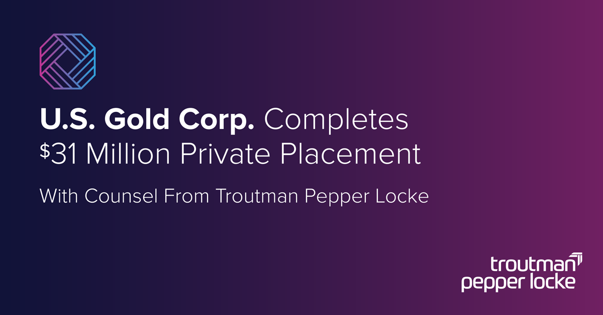 U.S. Gold Corp. Completes $31 Million Private Placement With Counsel ...