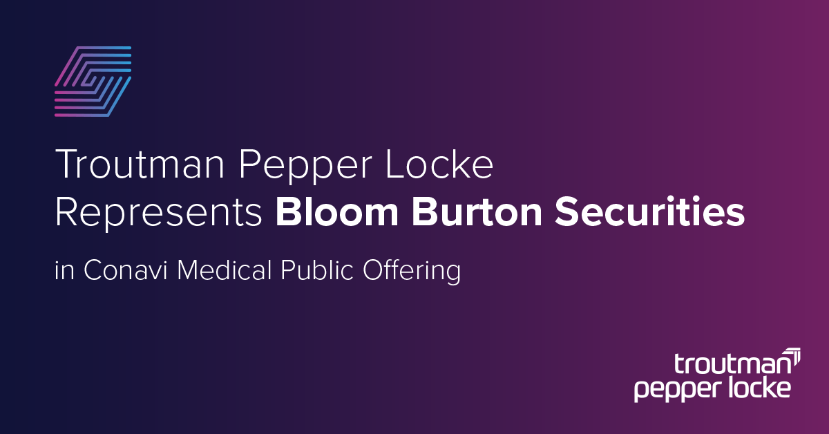 Troutman Pepper Locke Represents Bloom Burton Securities in Conavi ...