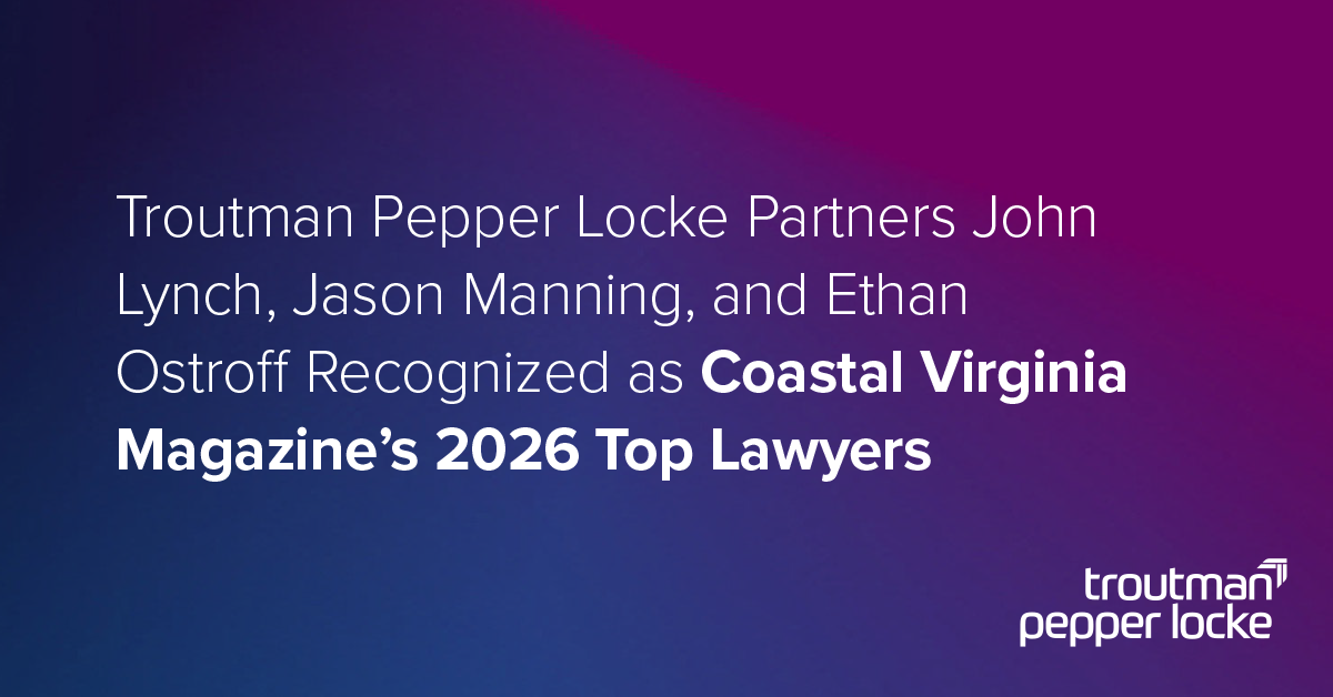 Troutman Pepper Locke Partners John Lynch, Jason Manning, and Ethan ...