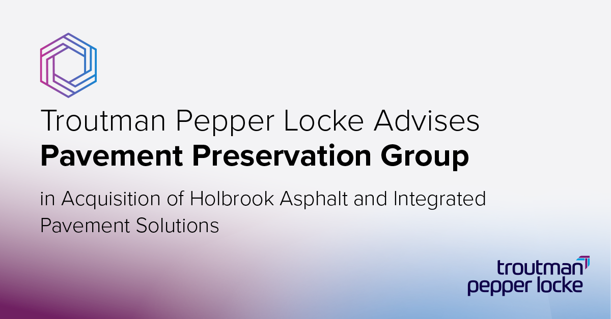 Troutman Pepper Locke Advises Pavement Preservation Group in ...