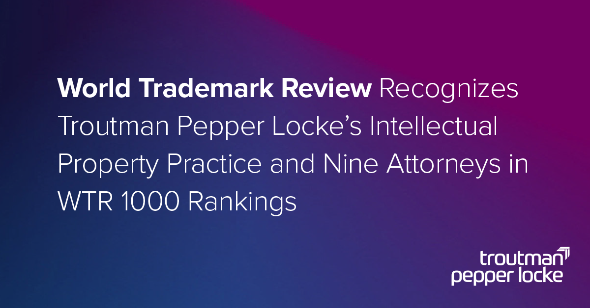 World Trademark Review Recognizes Troutman Pepper Locke’s Intellectual ...