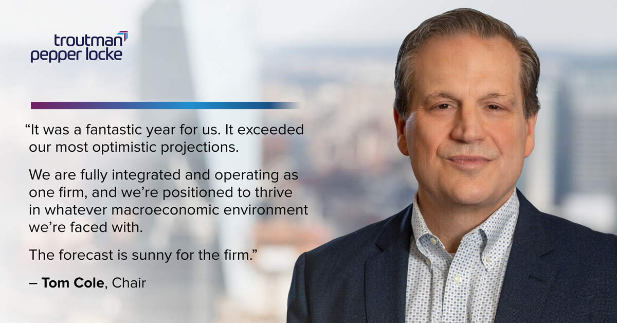 Troutman Pepper Locke Delivers Double-Digit Growth and $1.85 Billion in ...